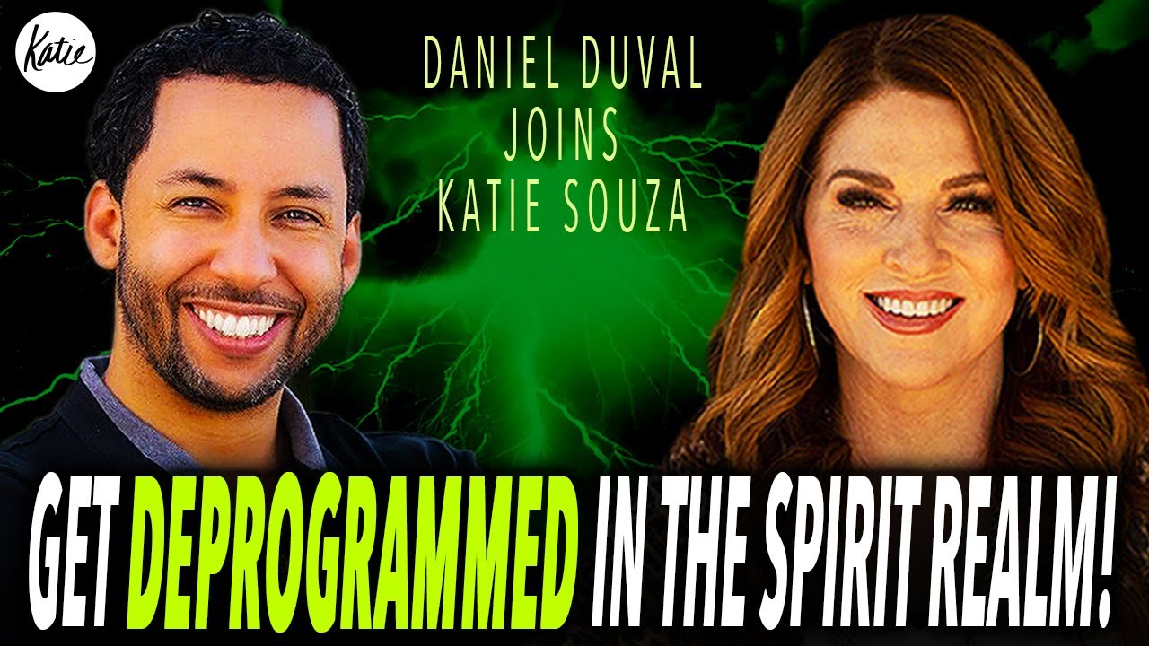 Get DEPROGRAMMED In The Spirit Realm! // Daniel Duval Joins Katie Souza ...