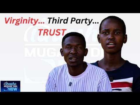 VIRIGINITY, THIRD PARTY, TRUST: TINASHE MUGABE DNA SHOW S21 EP 56