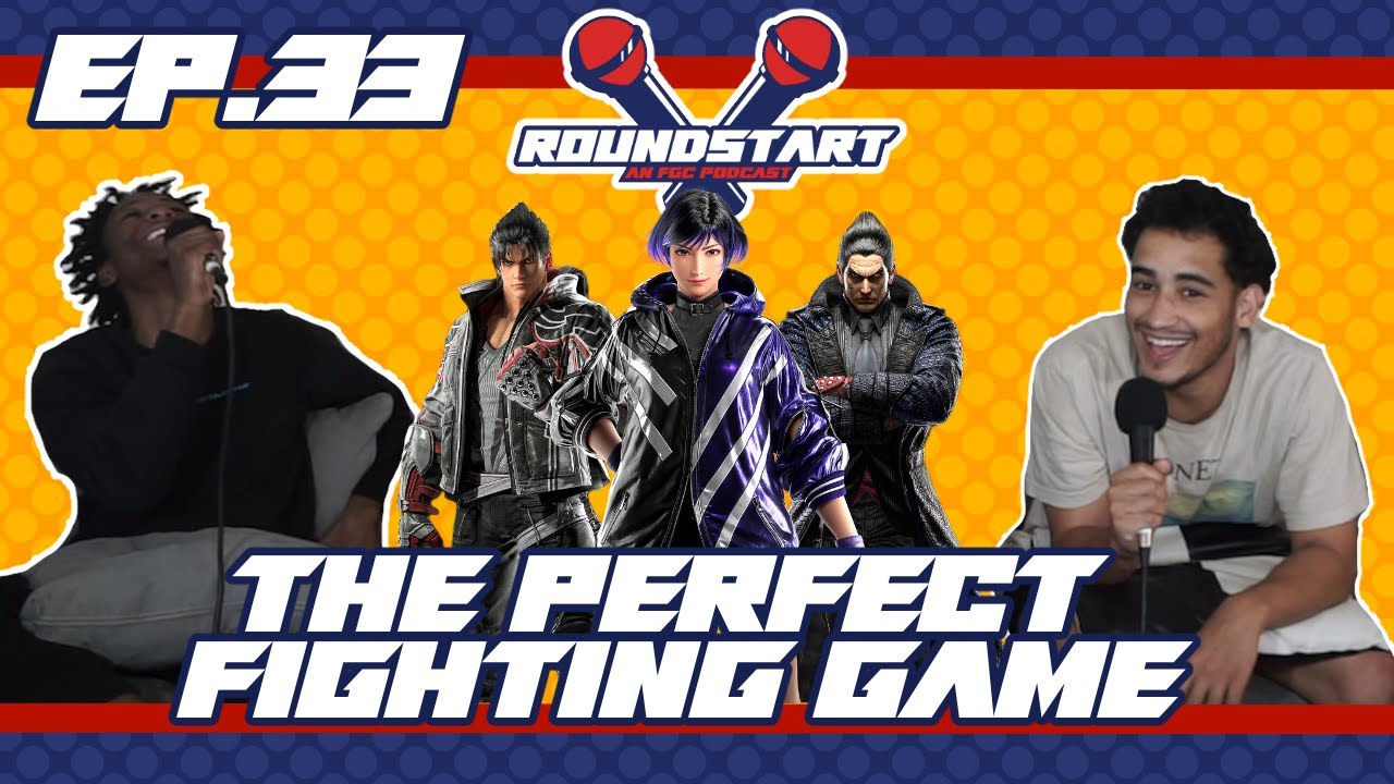 ROUND START: AN FGC PODCAST | Episode #33 | The PERFECT Fighting Game ...
