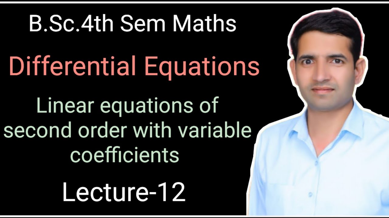 B.Sc.4rth Sem Maths L-12 Linear equations of second order with variable ...