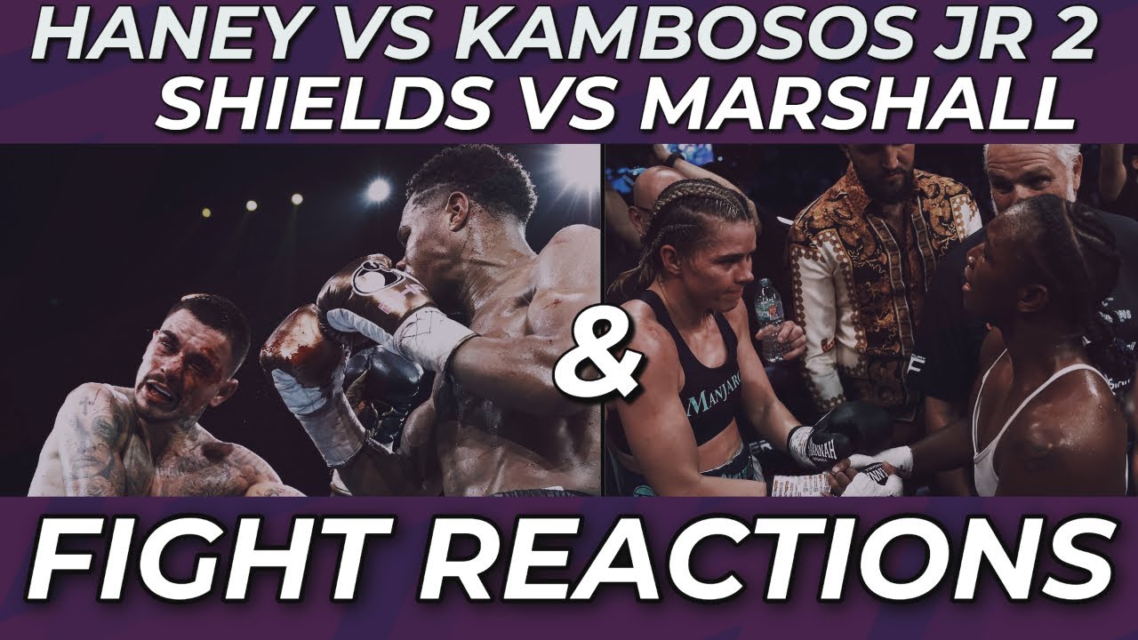 I WAS WRONG. | SHIELDS VS MARSHALL & HANEY VS KAMBOSOS JR 2 REACTION ...