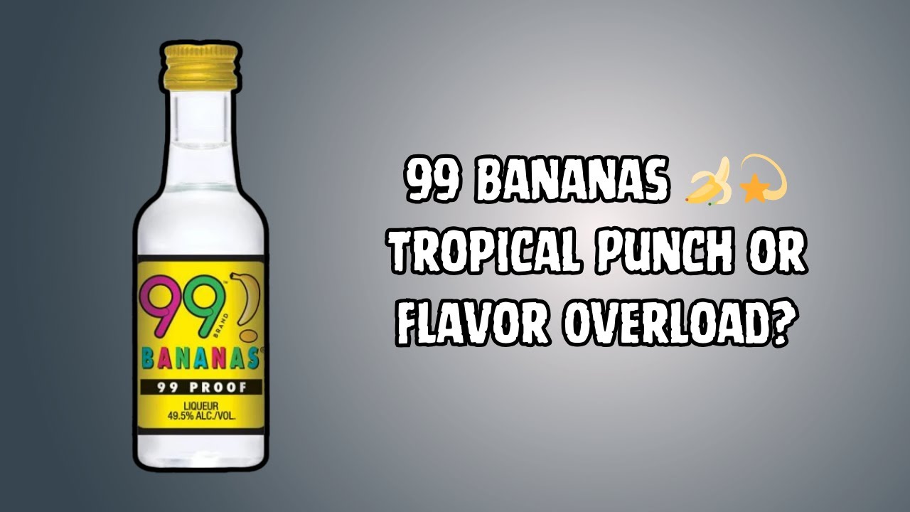99 Bananas: Banana Schnapps - YouTube