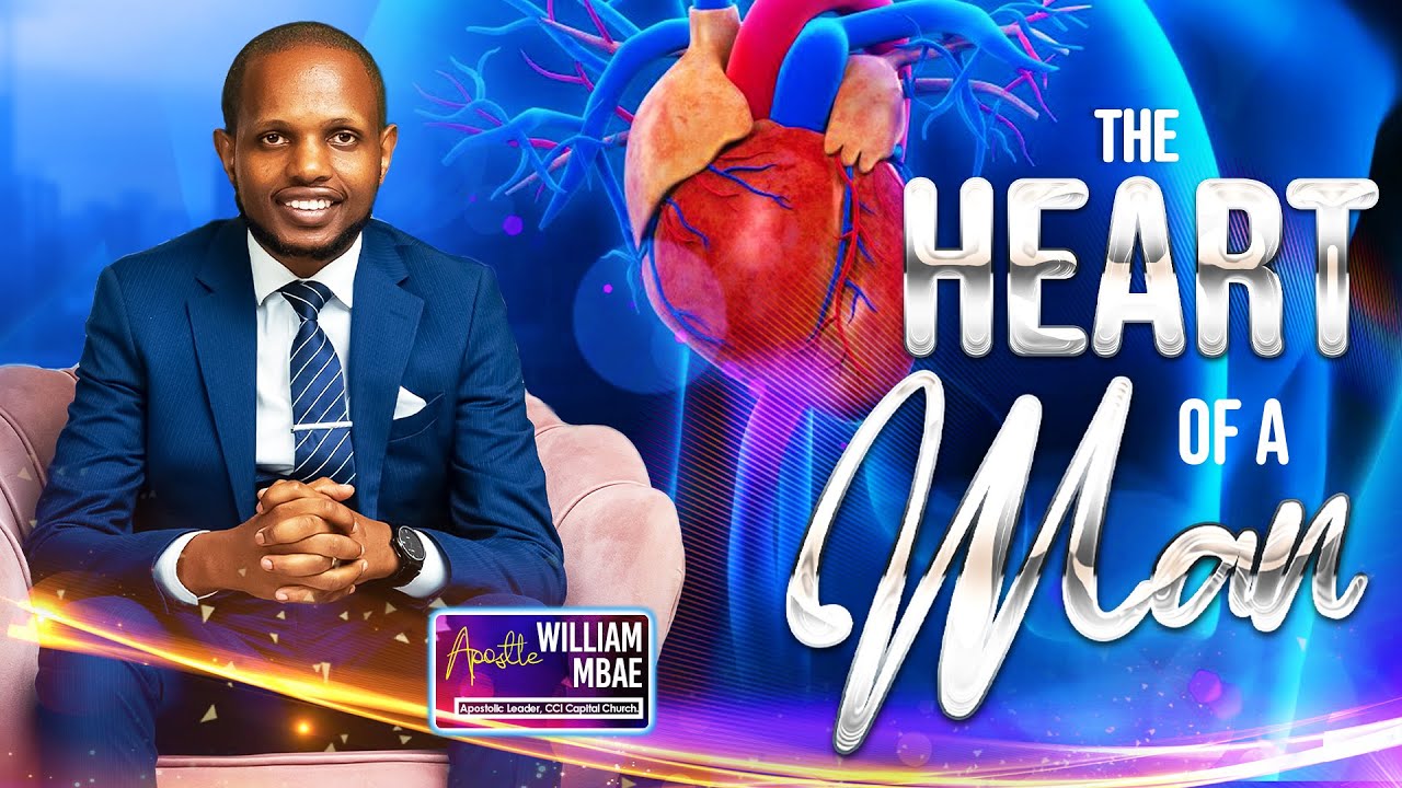 The Heart of a Man - Apostle William Mbae - YouTube