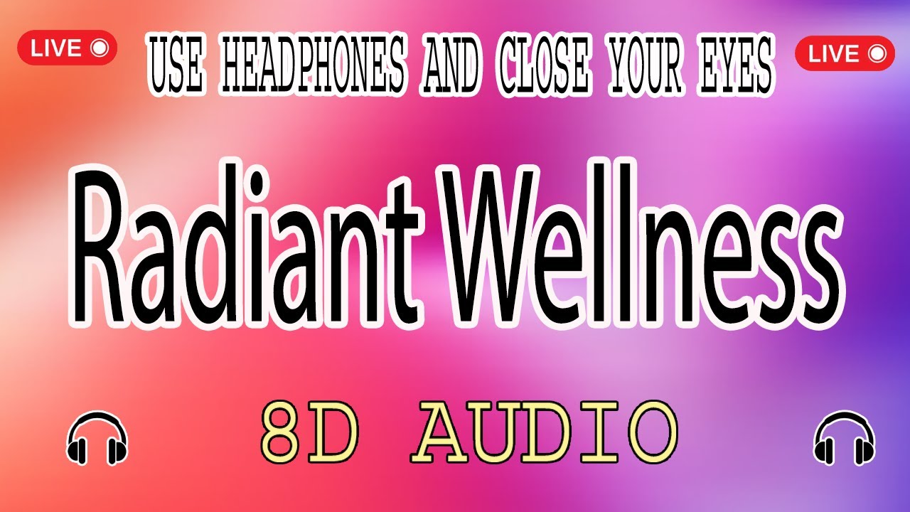 "Radiant Wellness Binaural Beats Journey" (8D AUDIO) - YouTube