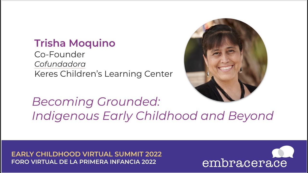 "Becoming Grounded-Indigenous Early Childhood and Beyond" w/ Trisha ...
