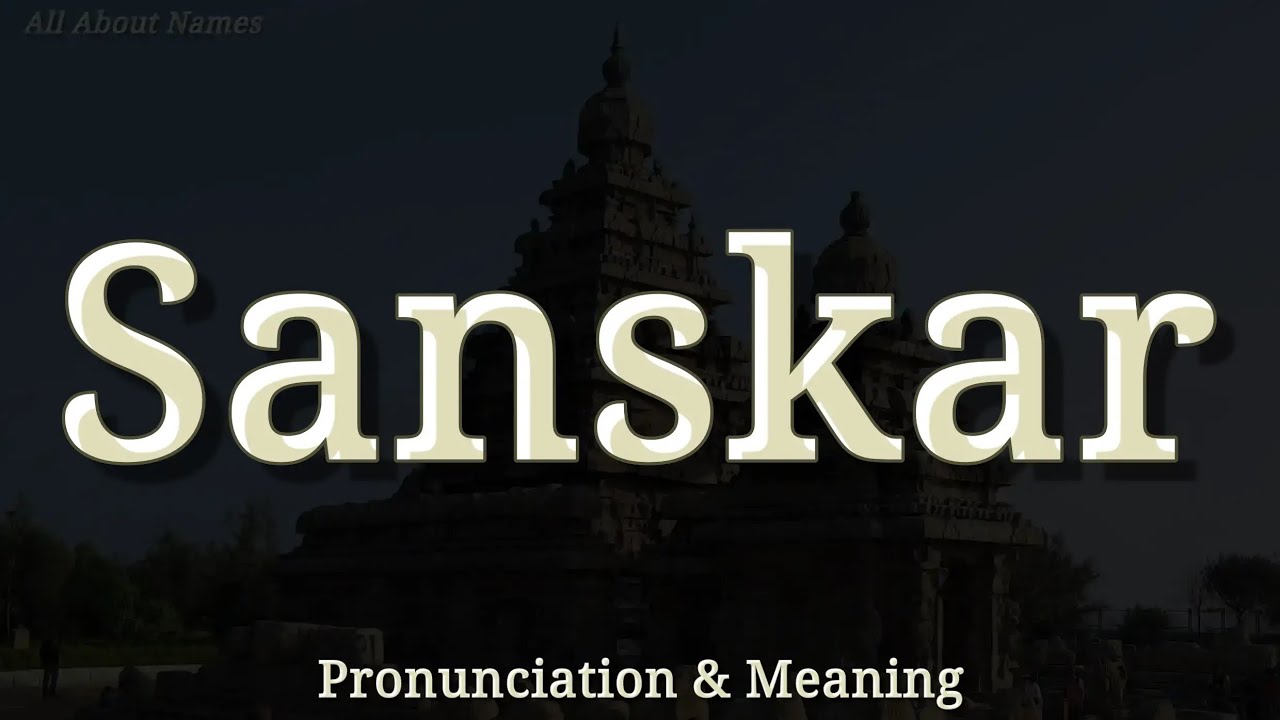 Sanskar: Pronunciation and Meaning - YouTube