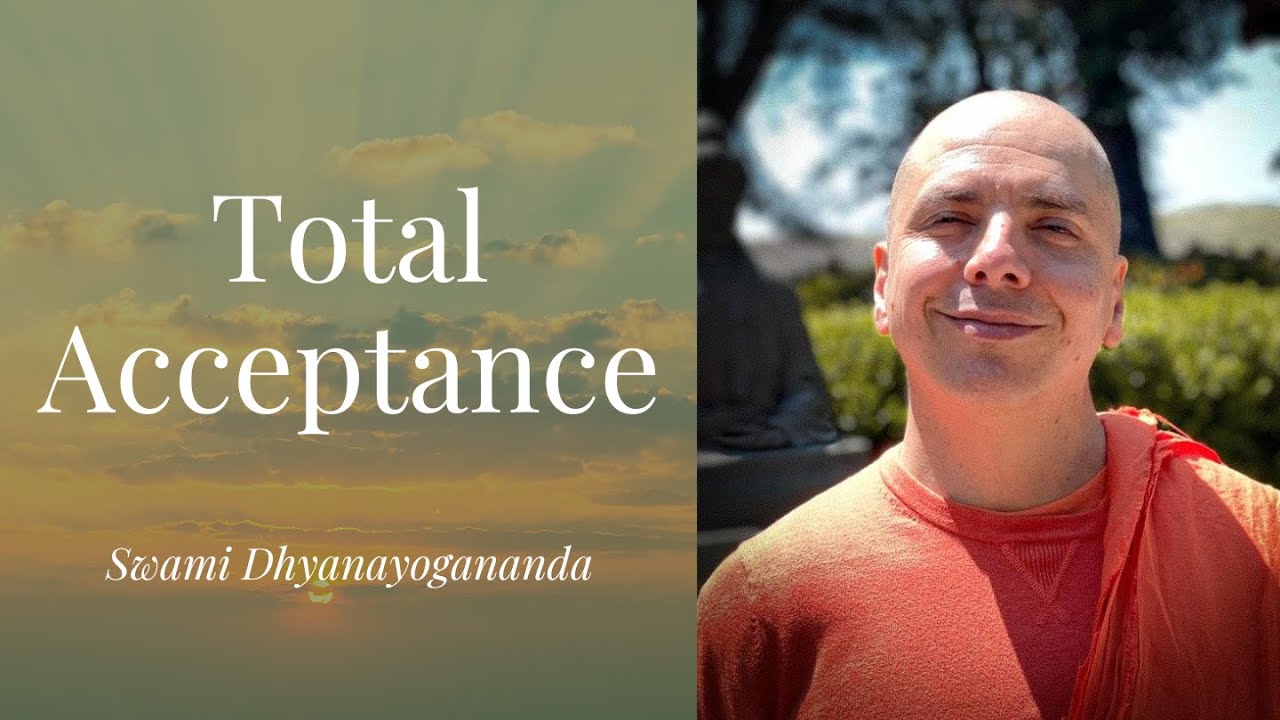 Total Acceptance - Swami Dhyanayogananda - YouTube