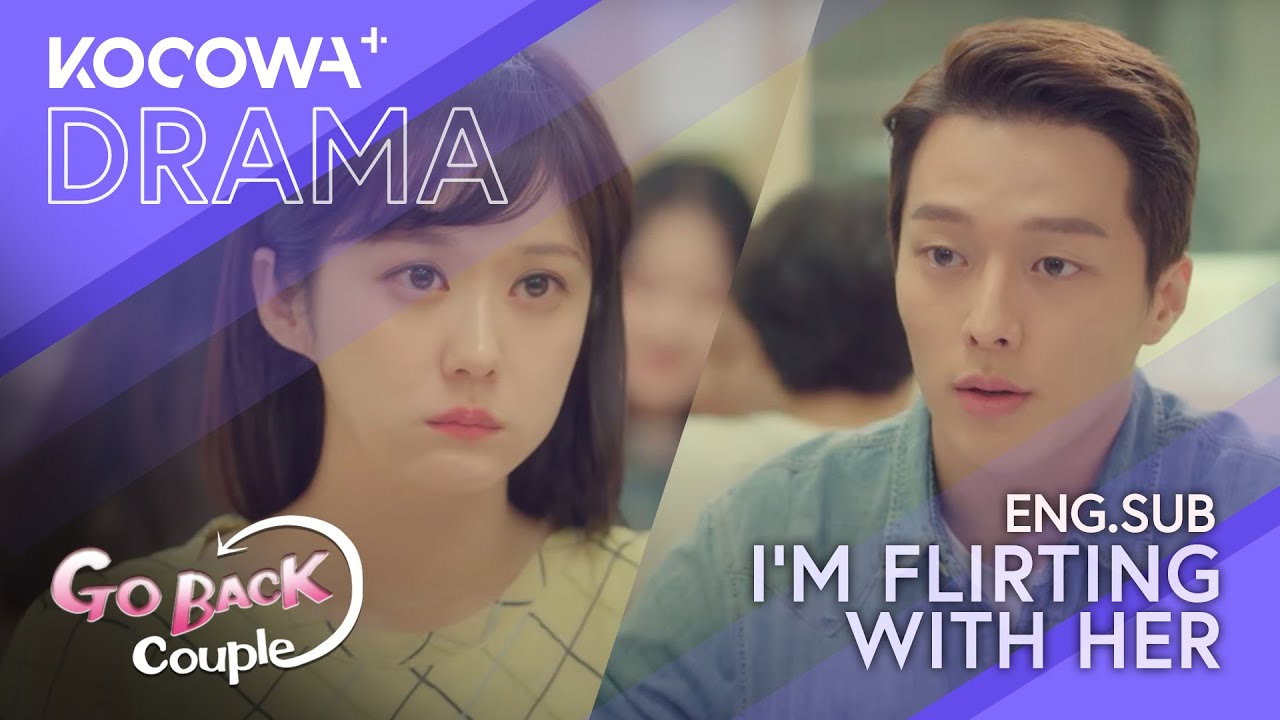 I'm Flirting With Her | Go Back Couple EP05 | KOCOWA+ - YouTube