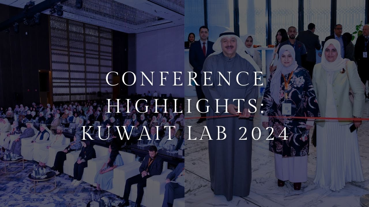 Kuwait Lab 2024 Conference Highlights: A Journey of Insight and ...