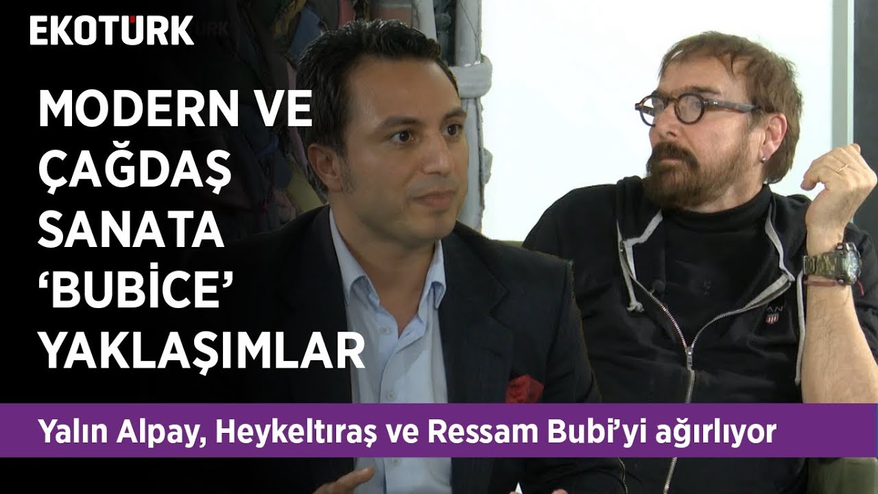 Modern ve Çağdaş Sanatın Peşinde: Heykeltıraş ve Ressam Bubi | Yalın ...