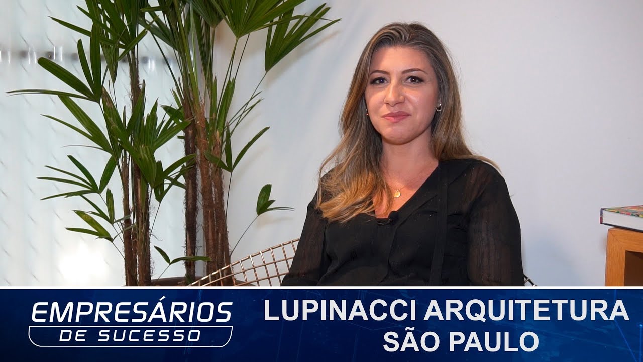 LUPINACCI ARQUITETURA, SÃO PAULO, EMPRESÁRIOS DE SUCESSO TV - YouTube