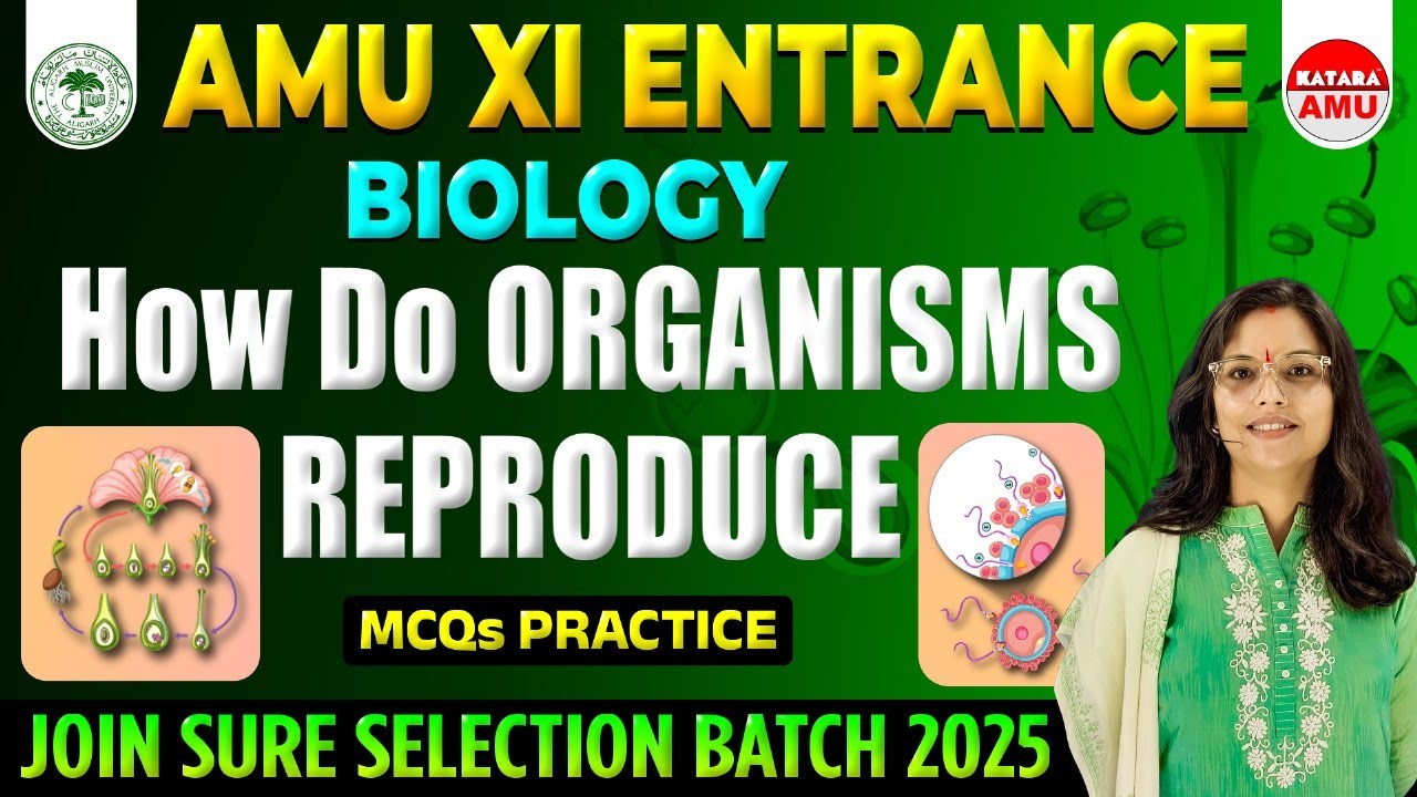 AMU 11th Entrance 2025 | How Do Organisms Reproduce-01 | Biology For ...