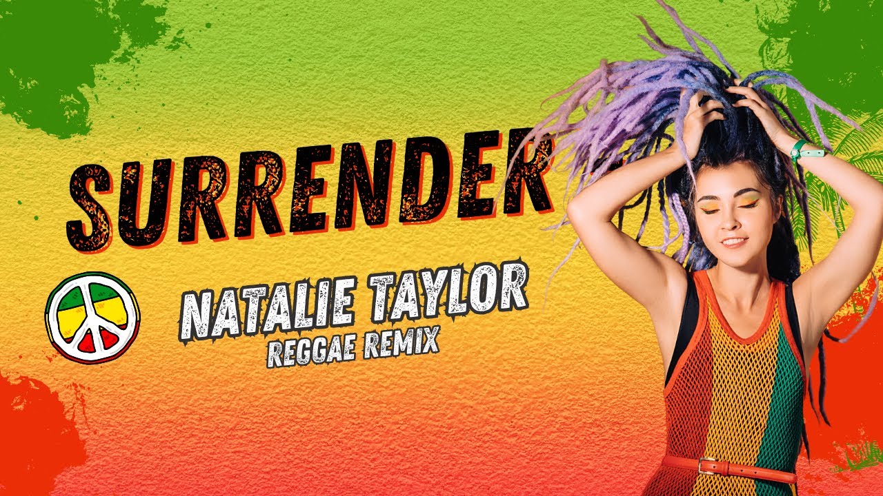 Reggae Remix 2023 Surrender - Natalie Taylor - YouTube