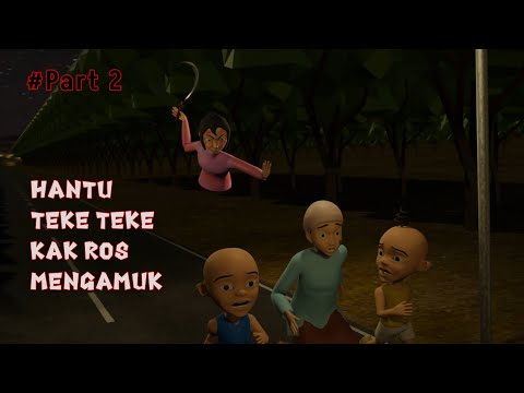 TEROR HANTU TEKE TEKE (Part2) !!! Hantu Teke Teke Kak Ros Mengamuk Menyerang Opah dan Upin Ipin