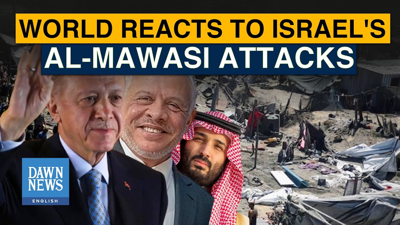 World Reacts To Israel’s Al-Mawasi Attacks | Dawn News English - DAWN.COM