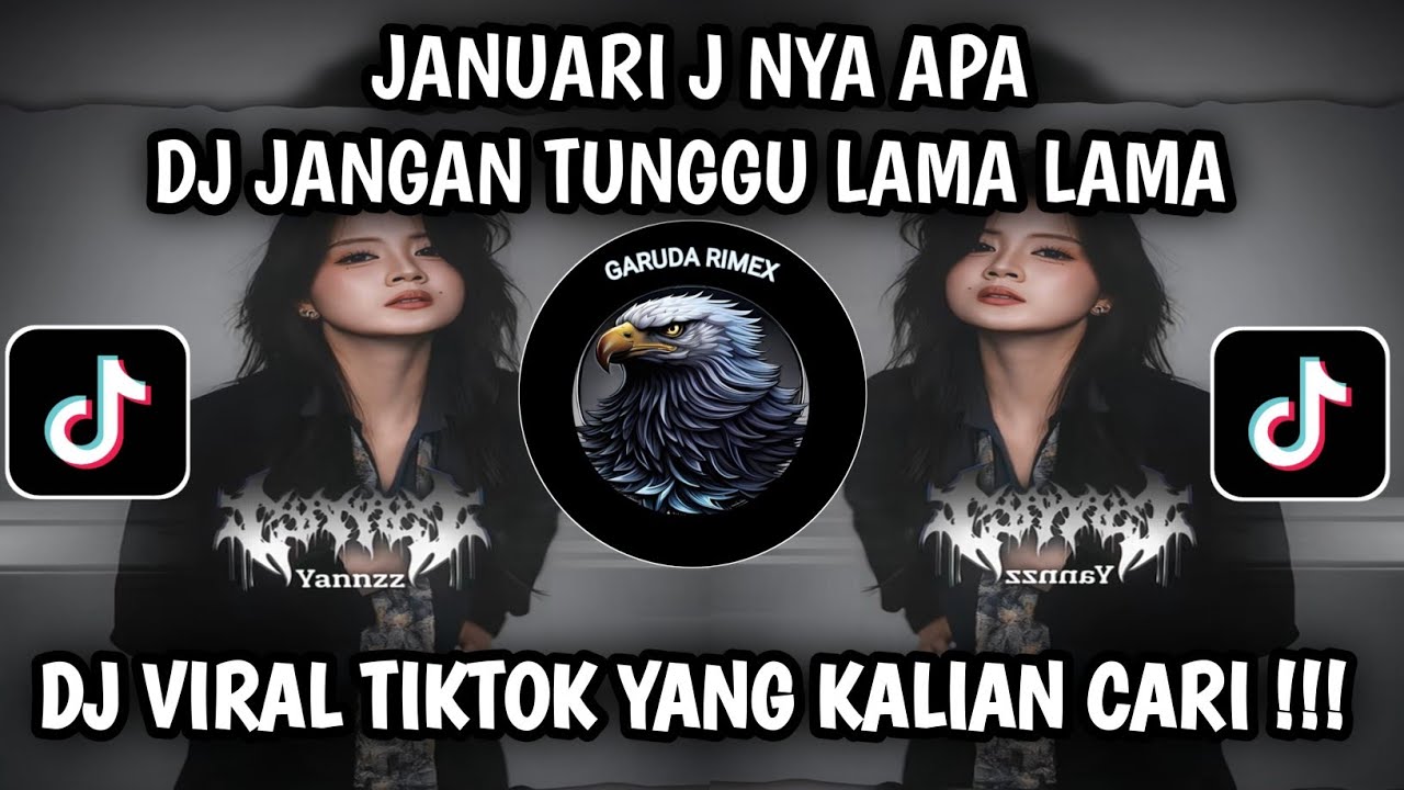 JANUARI J NYA APA - DJ JANGAN TUNGGU LAMA LAMA NANTI AKU DIAMBIL ORANG ...