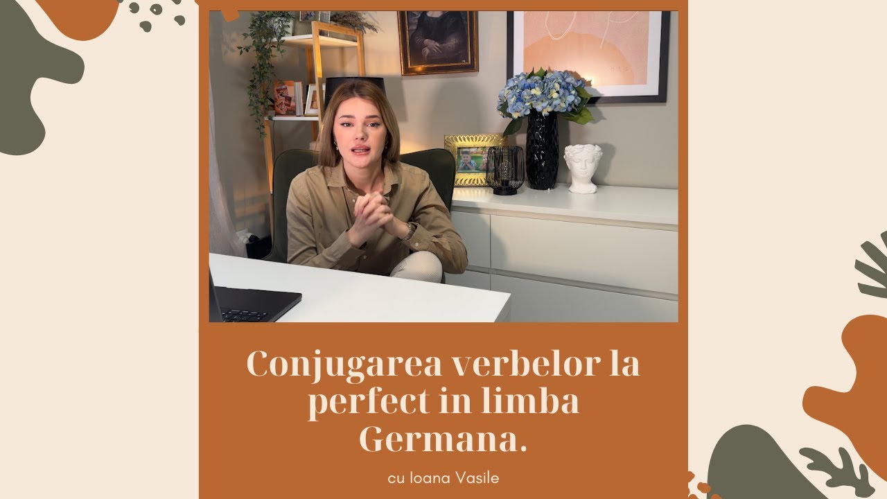 Perfectul în germană EXPLICAT SIMPLU! 🏆 Lecția 1 cu Ioana Vasile 📘 ...