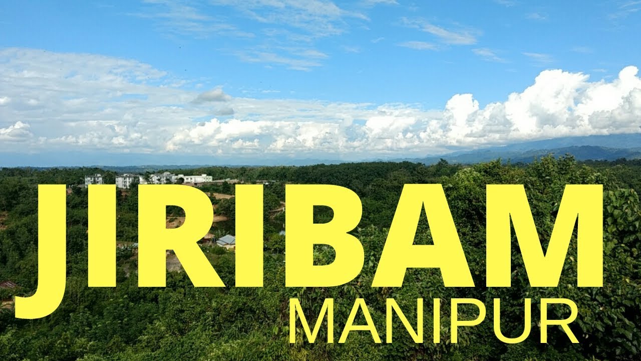 Jiribam, Manipur - YouTube