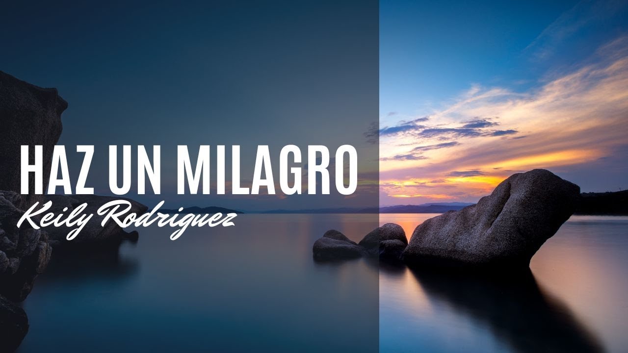 KEILY RODRIGUEZ - HAZ UN MILAGRO LYRICS - YouTube