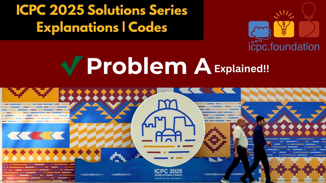 ICPC 2025 Problem A Solution | Explanation + Code | (ICPC Series Ep 1 ...