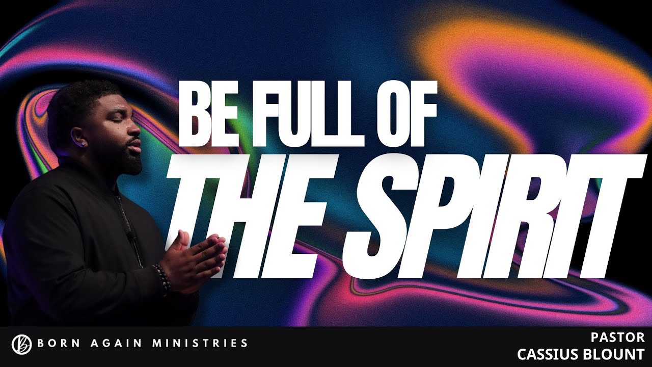BE FULL OF THE SPIRIT // PASTOR CASSIUS BLOUNT - YouTube