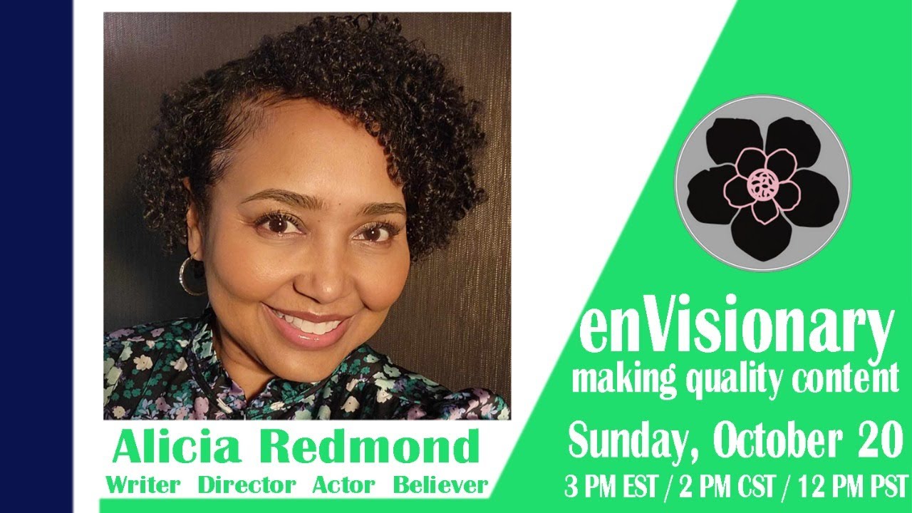 TOPIC: enVisionary - making quality content w/GUEST: Alicia Redmond - Writer•Director•Actor ...