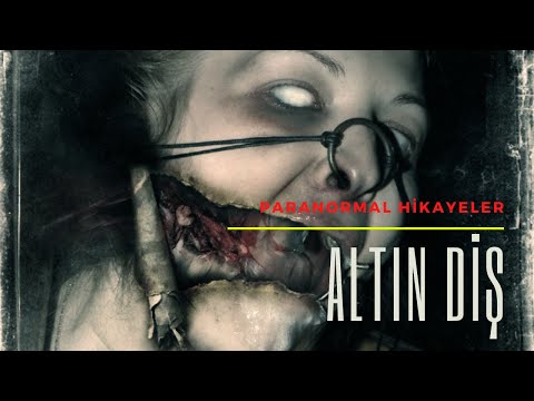 Paranormal Hikayeler // ALTIN DİŞ