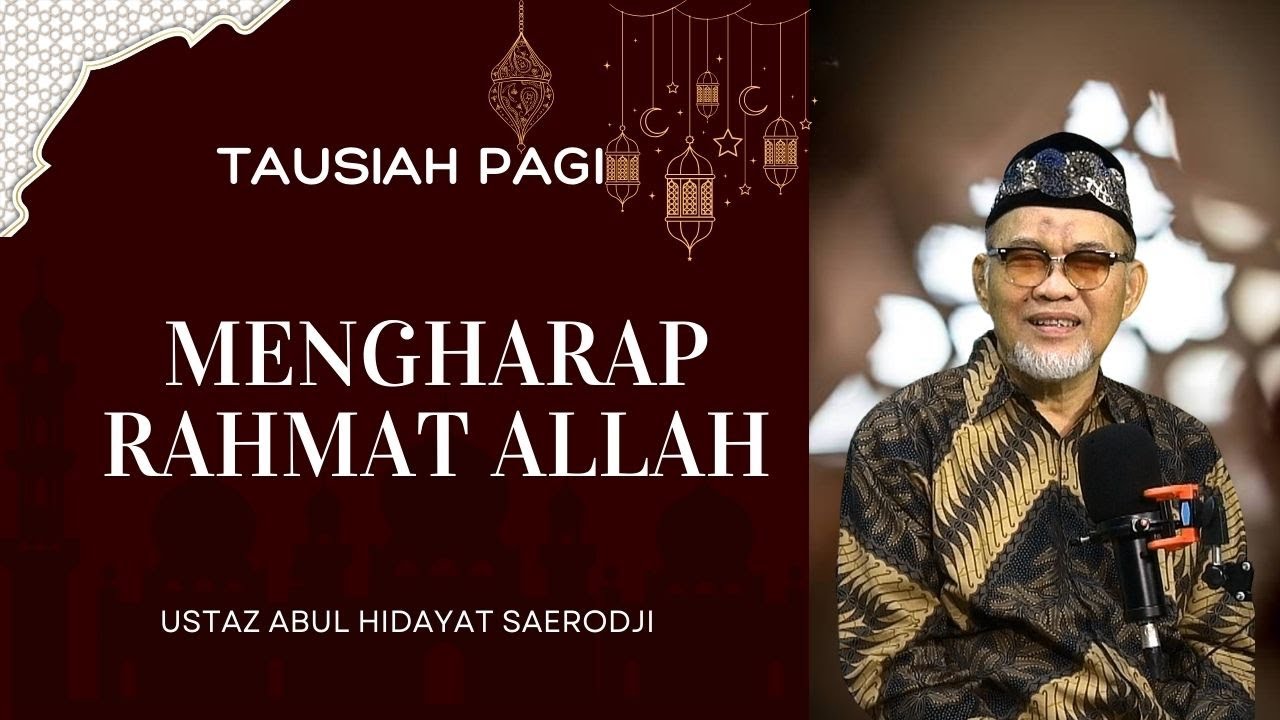 Mengharap Rahmat Allah || Ustaz Abul Hidayat Saerodji - YouTube