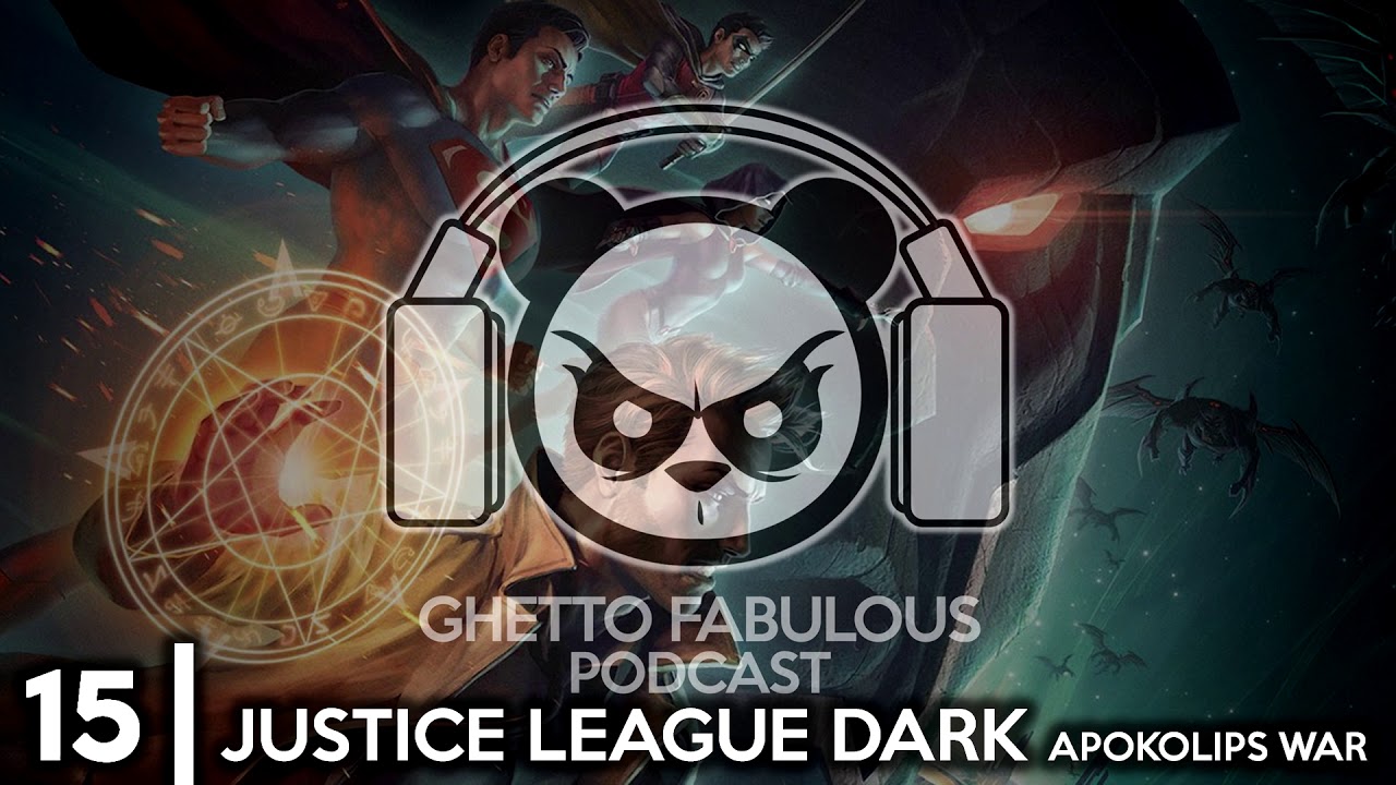 JUSTICE LEAGUE DARK: APOKOLIPS WAR (Spoilers) | Ghetto Fabulous Podcast ...