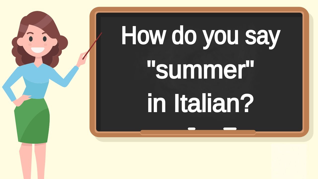 How do you say "summer" in Italian? | How to say "summer" in Italian ...