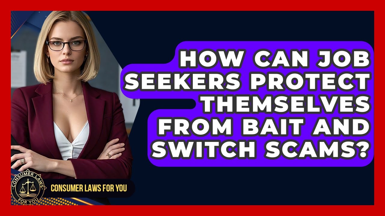 How Can Job Seekers Protect Themselves From Bait And Switch Scams ...