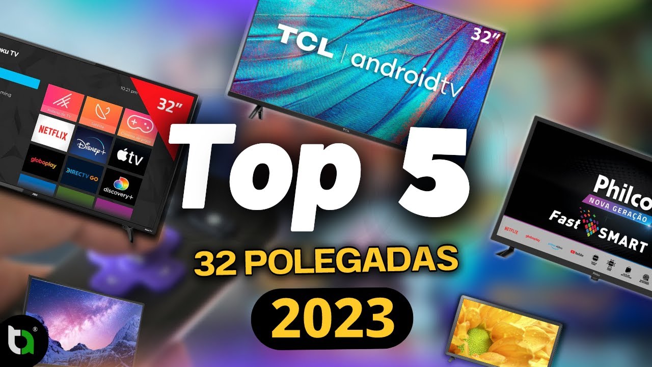 Qual MELHOR TV 32 POLEGADAS em 2023? As 5 Melhores Smart TV 32 Polegadas 2023. - YouTube