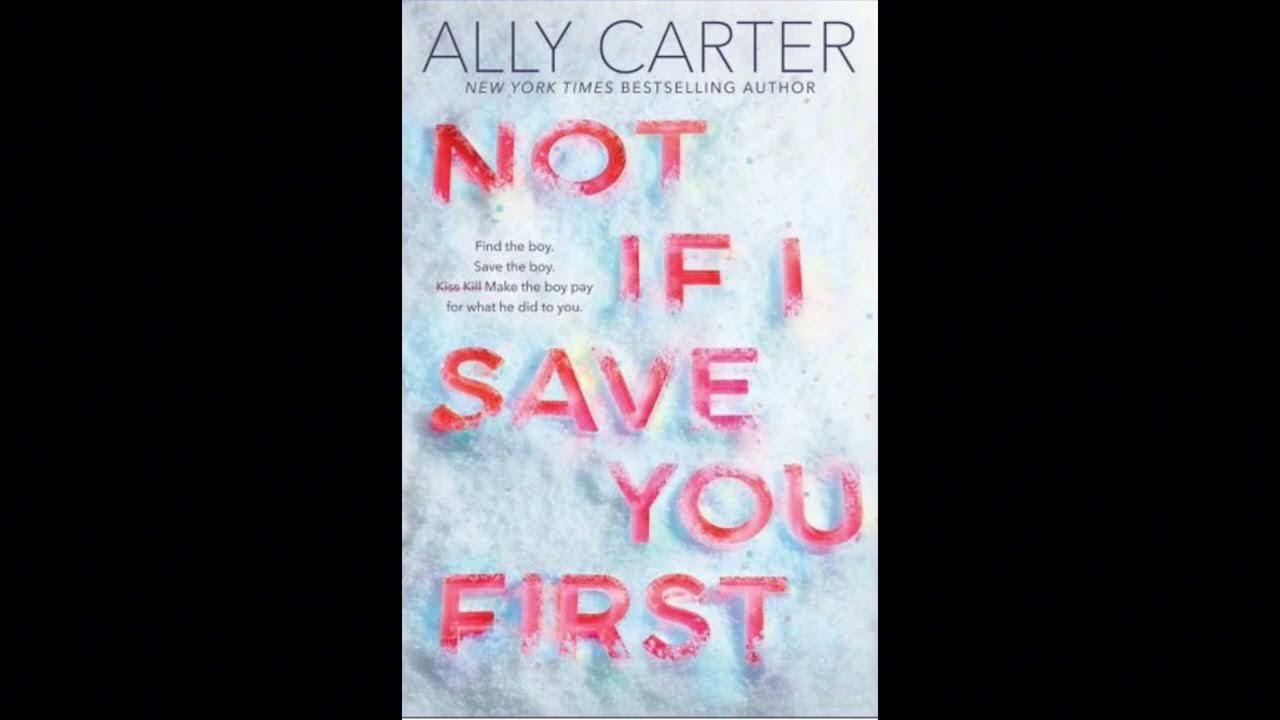 Not If I Save You First by Ally Carter chapter 17 - YouTube