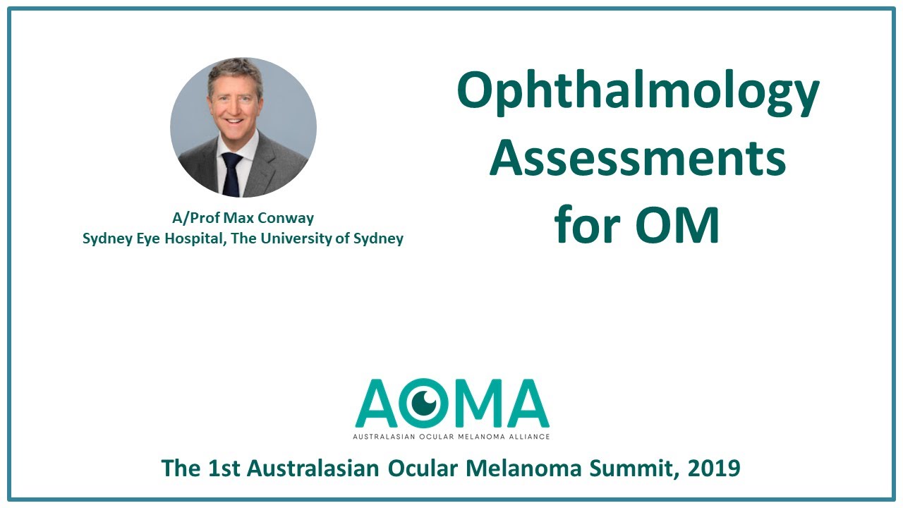 Ophthalmology Assessments for Ocular Melanoma - A/Prof Max Conway - YouTube