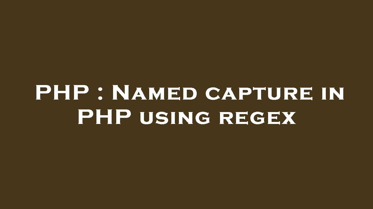 Php Named Capture In Php Using Regex Youtube 4244