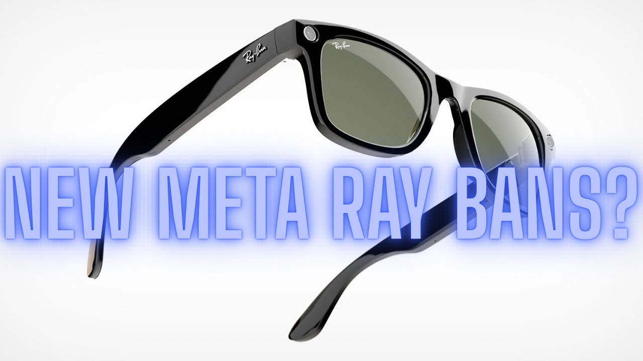 Ray Ban Meta Gen 3 Rumors and Speculation!!! HYPERNOVA CELESTE!?!? - YouTube