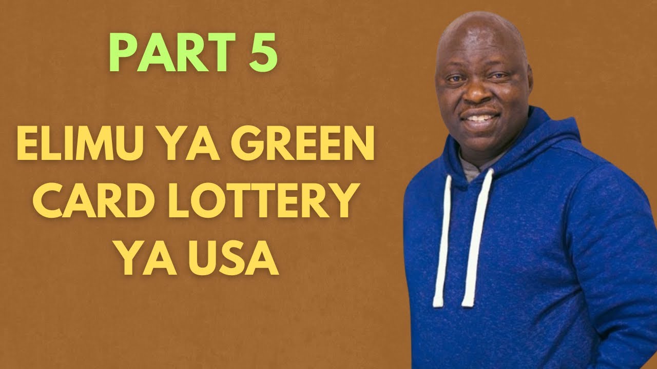 PART 5: ELIMU YA DIVERSITY VISA PROGRAM (GREEN CARD LOTTERY) YA ...