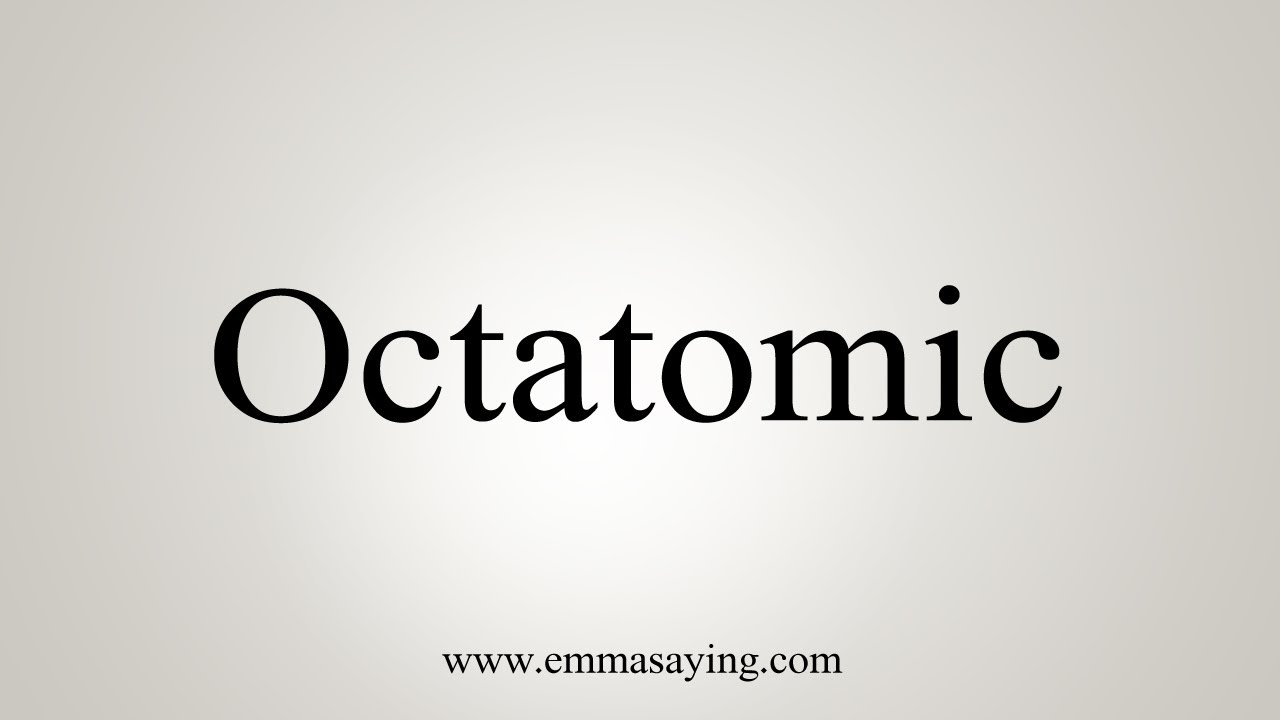 How To Say Octatomic - YouTube