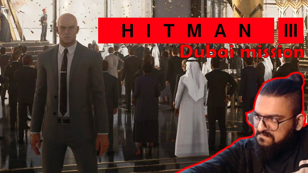 HITMAN GOES TO DUBAI | HITMAN 3 GAMEPLAY #1 - YouTube