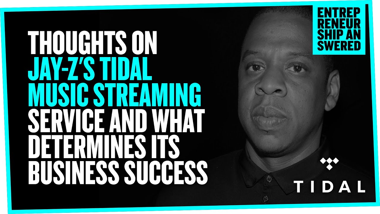 Thoughts on Jay-Z's Tidal Music Streaming Service and What Determines ...