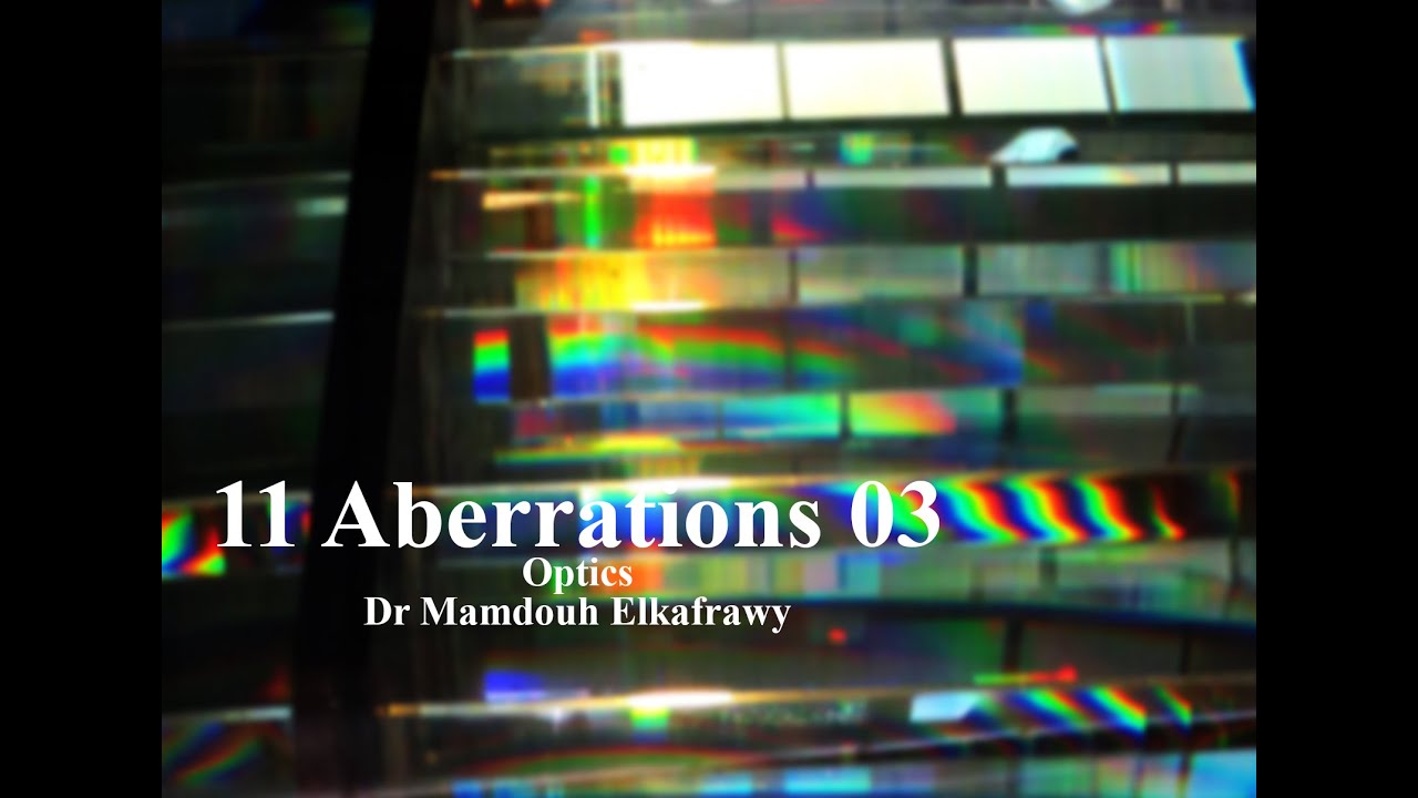 11 Aberrations Part-3 #الكفراوي #أوبتكس #Elkafrawy #optics (Pin hole & Chromatic aberrations ...