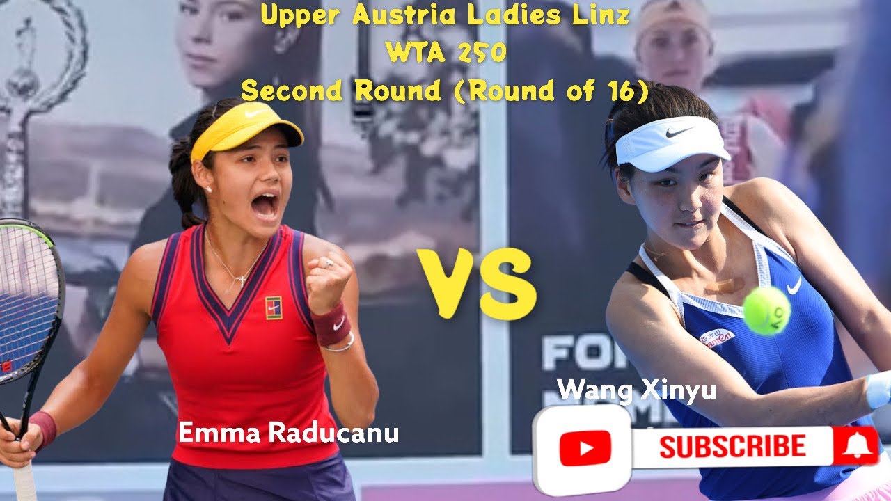 EMMA RADUCANU VS WANG XINYU | UPPER AUSTRIA LADIES LINZ | WTA 250 ...