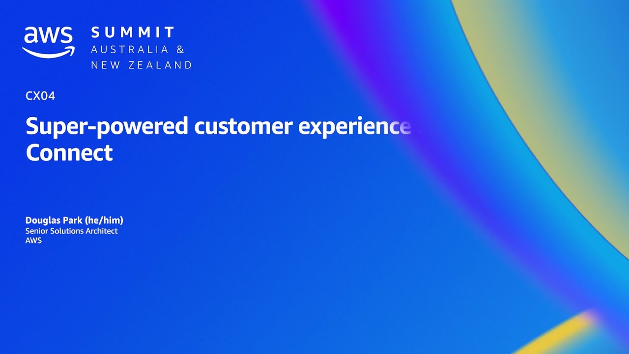 AWS Summit ANZ 2023: Super-powered customer experience using Amazon ...