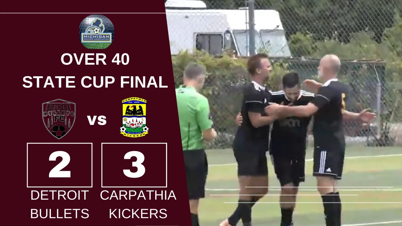 MSA OVER 40 STATE CUP FINAL: Detroit Bullets vs Carpathia Kickers - YouTube