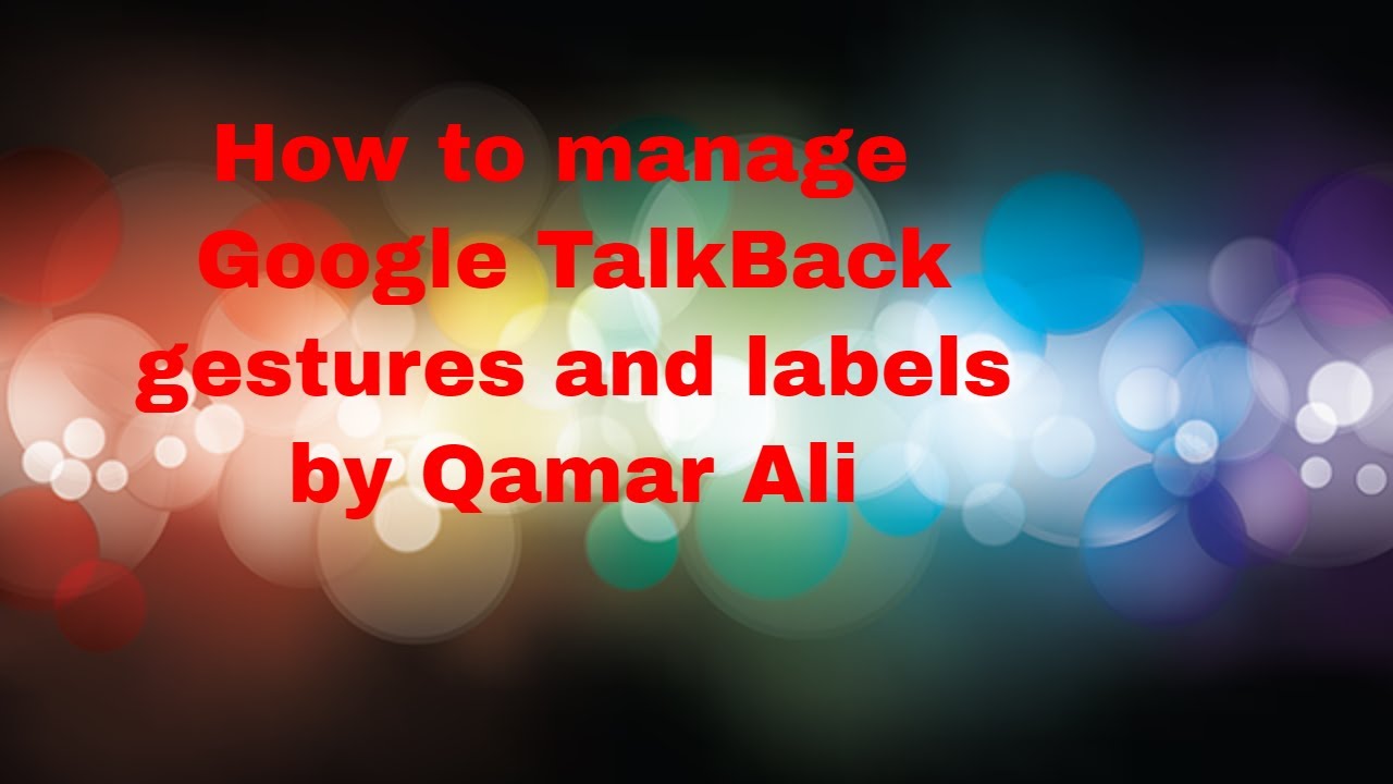 How to manage Google TalkBack gestures and labels by Qamar Ali - YouTube