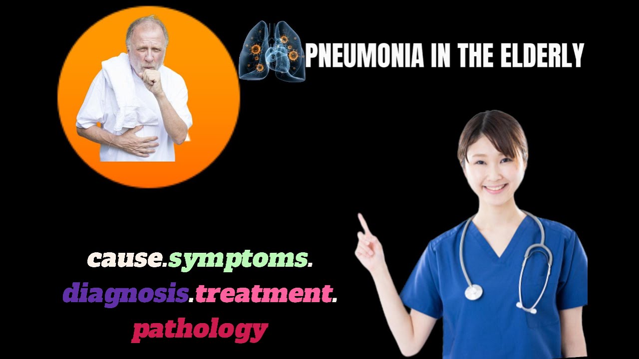 Pneumonia in the elderly -causes, symptoms, diagnosis, treatment ...
