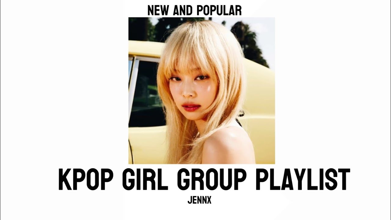 PLAYLIST KPOP GG[NEW/POPULAR]JENNX - YouTube