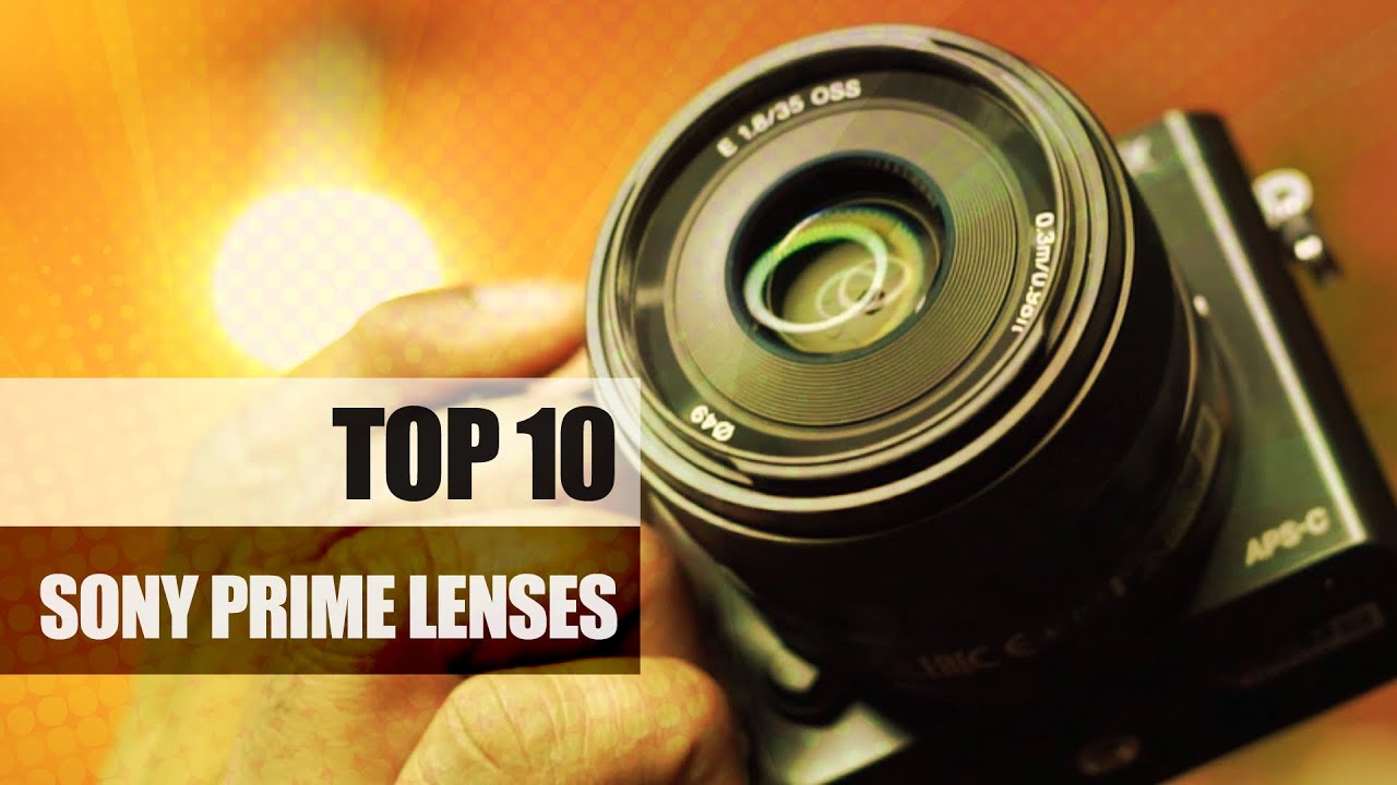 Top 10 Sony Prime Lenses - YouTube