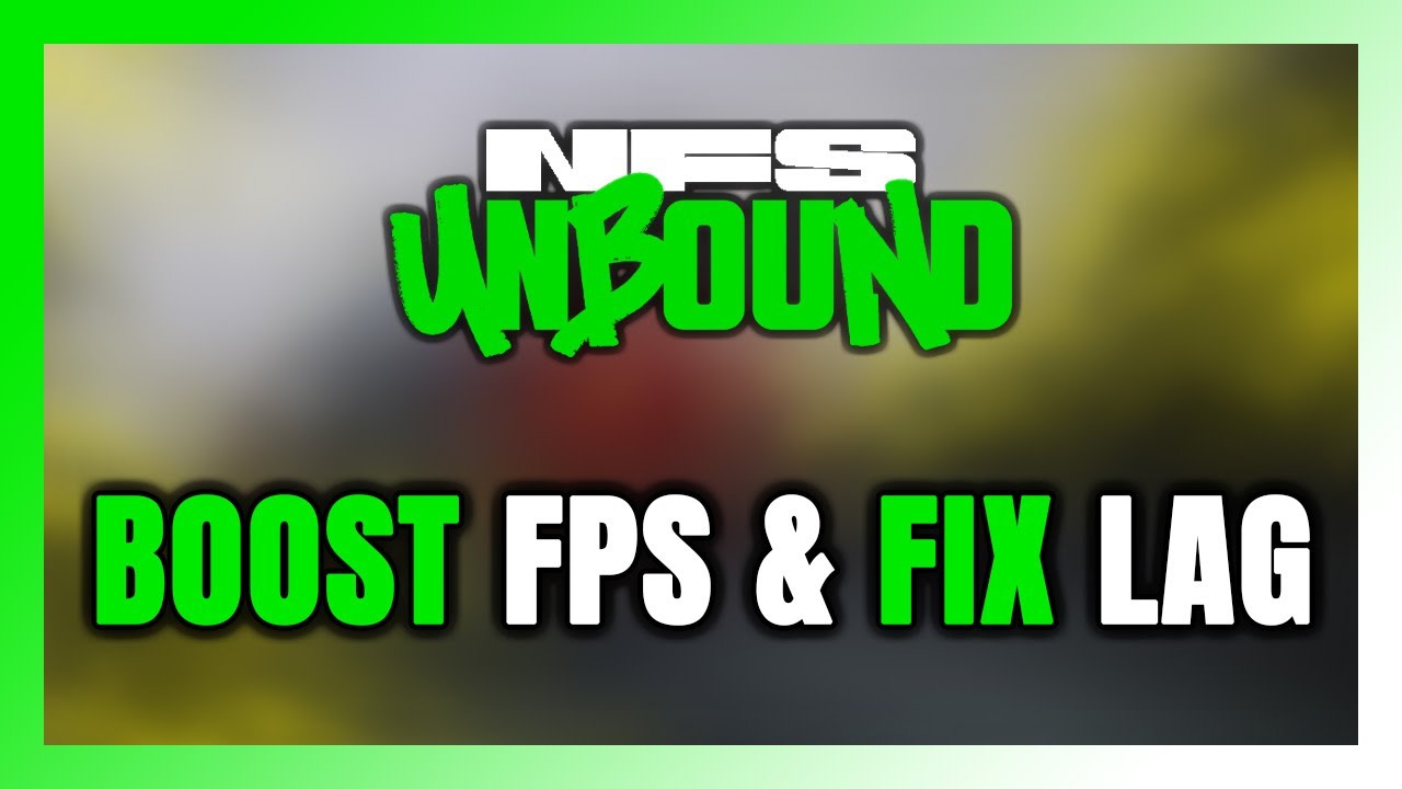 How to BOOST FPS and FIX LAG in Need for Speed Unbound! Optimization ...