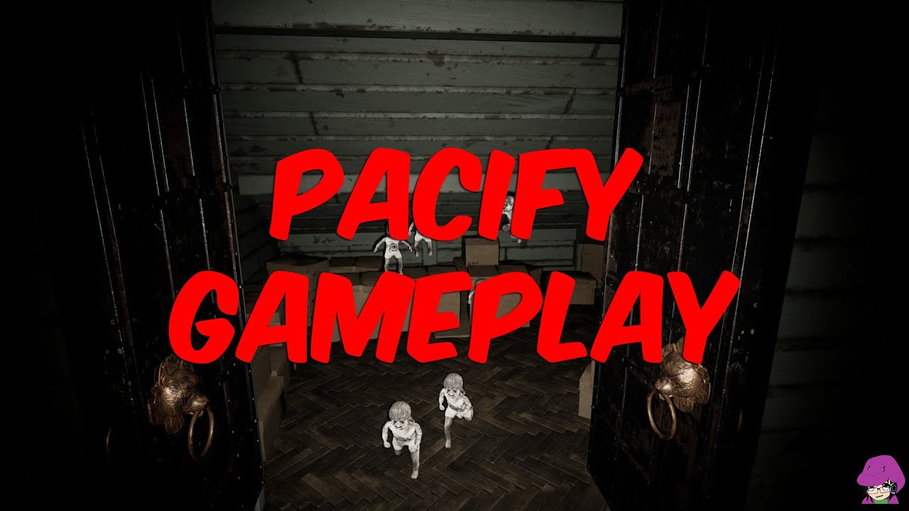 Pacify Gameplay Pt 1 Youtube